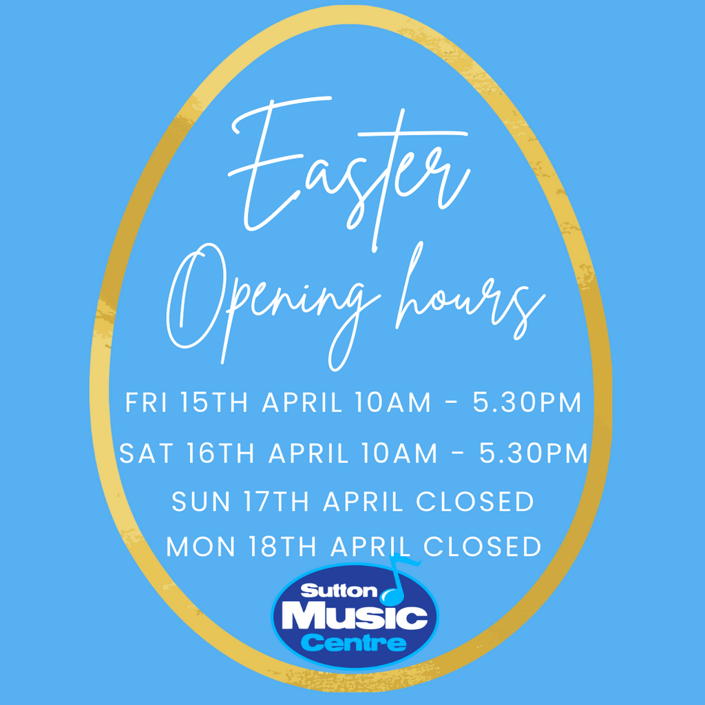 Easter Opening Hours – Sutton Music Centre